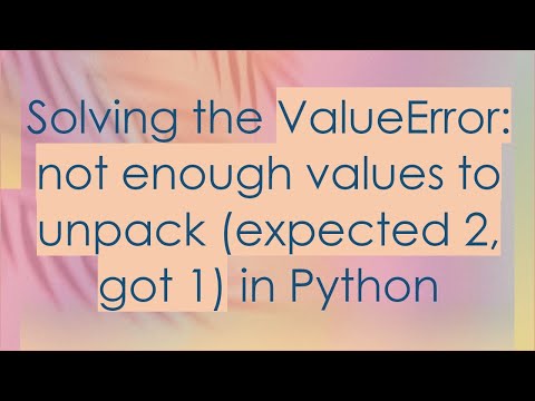Solving the ValueError: not enough values to unpack (expected 2, got 1) in Python