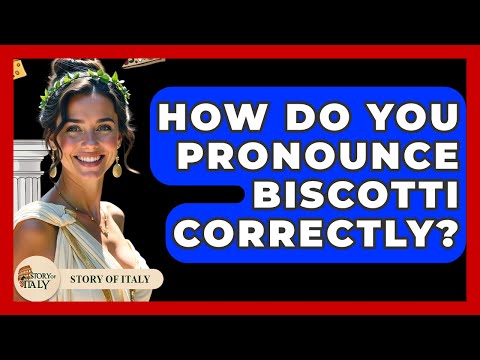How Do You Pronounce Biscotti Correctly? - Story Of Italy