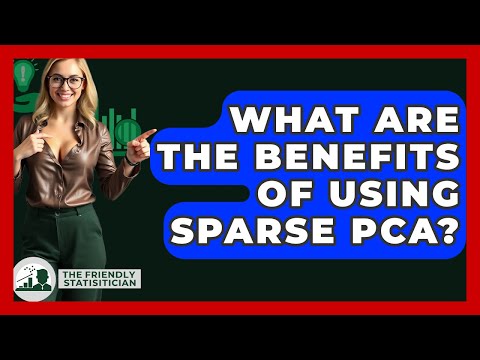 What Are The Benefits Of Using Sparse PCA? - The Friendly Statistician