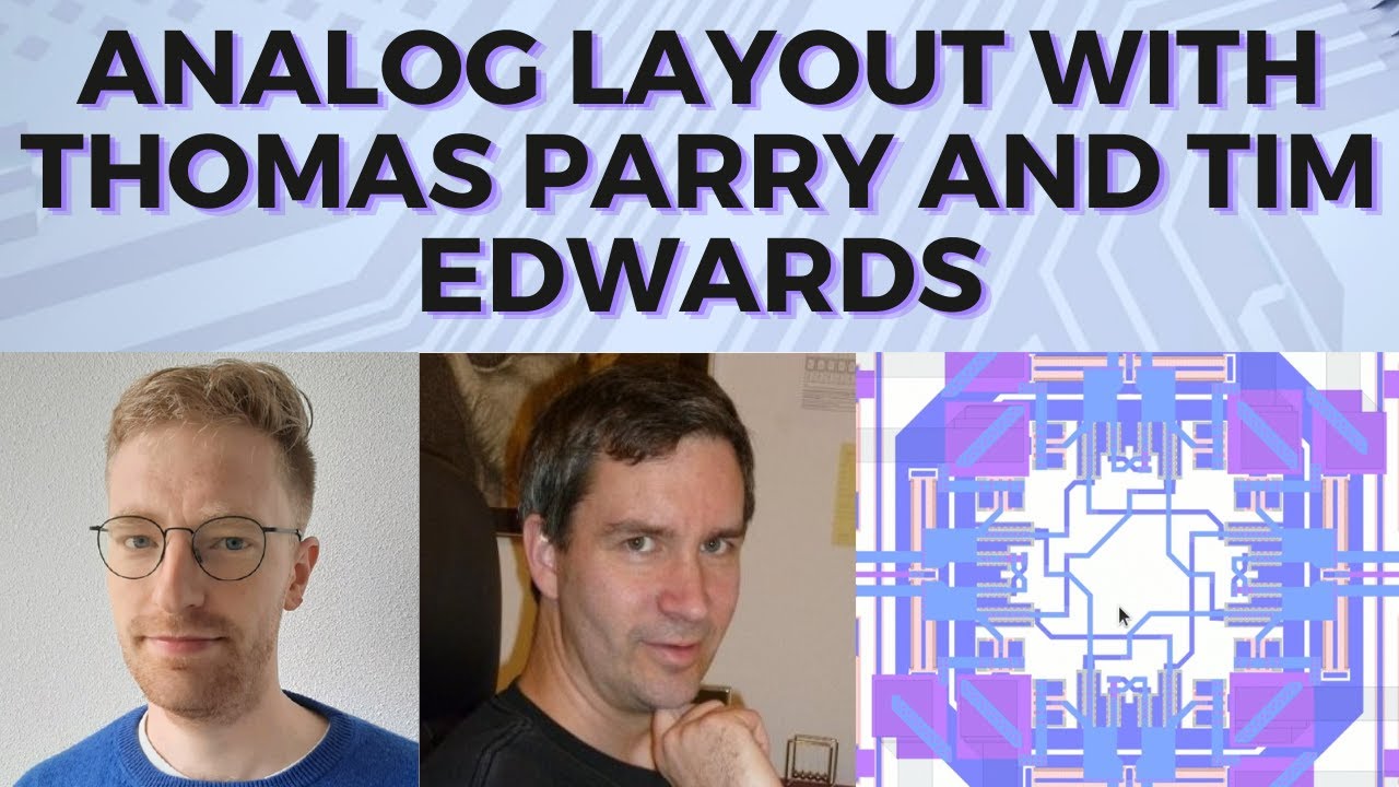 Webinar - Analog layout using Magic and Klayout with Tim Edwards and Thomas Parry