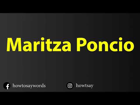 How To Pronounce Maritza Poncio