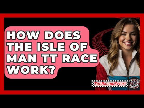 How Does The Isle Of Man TT Race Work? - The Racing Xpert