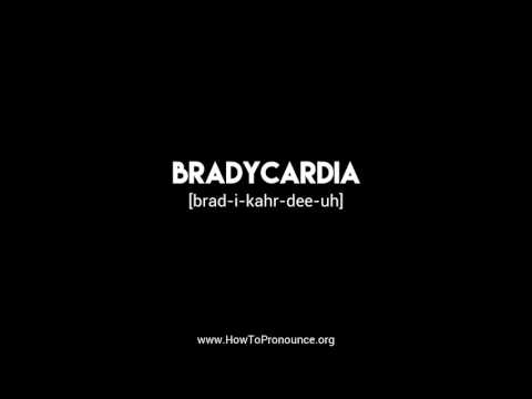 How to Pronounce "bradycardia"