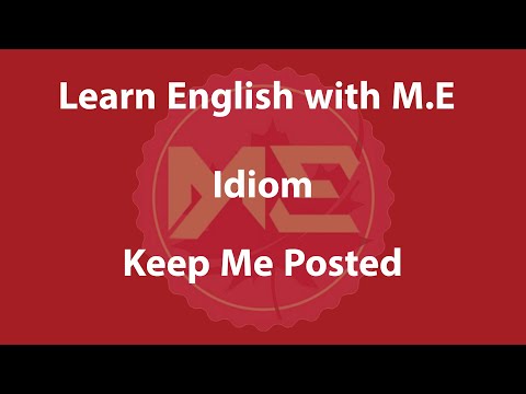 Idiom: keep me posted (Learn English with M.E)