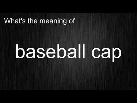 What's the meaning of "baseball cap", How to pronounce baseball cap?