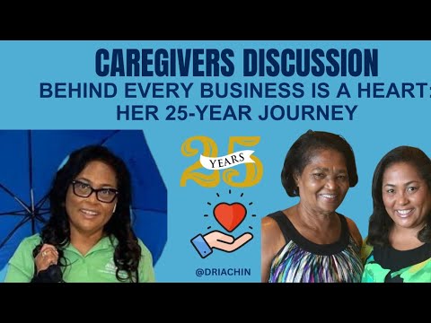Caregivers Discussion: Behind Every Business is a Heart: Her 25-Year Journey @driachin