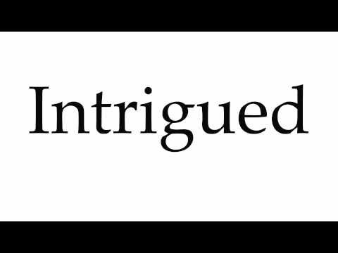 How to Pronounce Intrigued