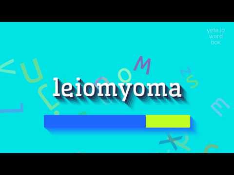 LEIOMYOMA - How to pronounce Leiomyoma?