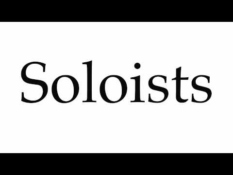 How to Pronounce Soloists
