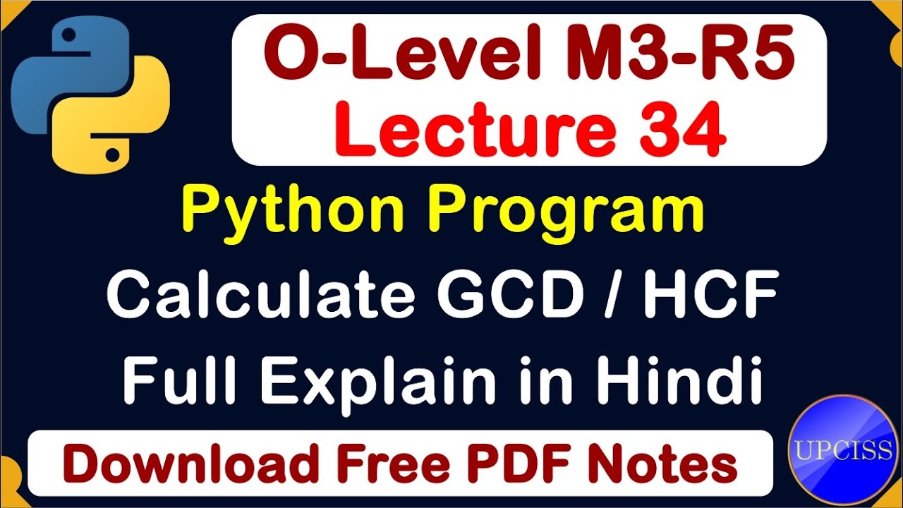 O-Level M3 R5 | Python Program for Calculate GCD / HCF | Lecture 34