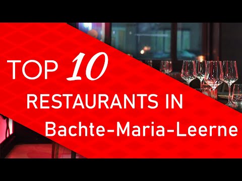 Top 10 best Restaurants in Bachte-Maria-Leerne, Belgium