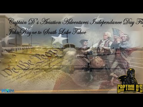 Captain D's Independence Day Flight John Wayne Orange County- South Lake Tahoe KSNA-KTVL