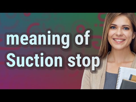Suction stop | meaning of Suction stop