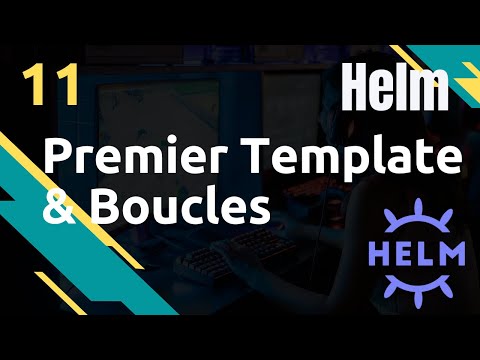 Learn HELM 11 PREMIER TEMPLATE ET PREMIERES BOUCLES - Mind Luster