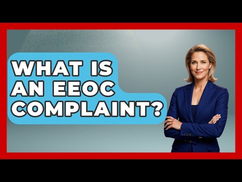 What Is An EEOC Complaint? - Consumer Laws For You