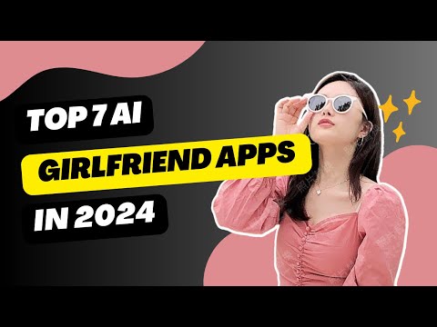 Top 7 AI Girlfriend Apps in 2024: Which One is Right for You?