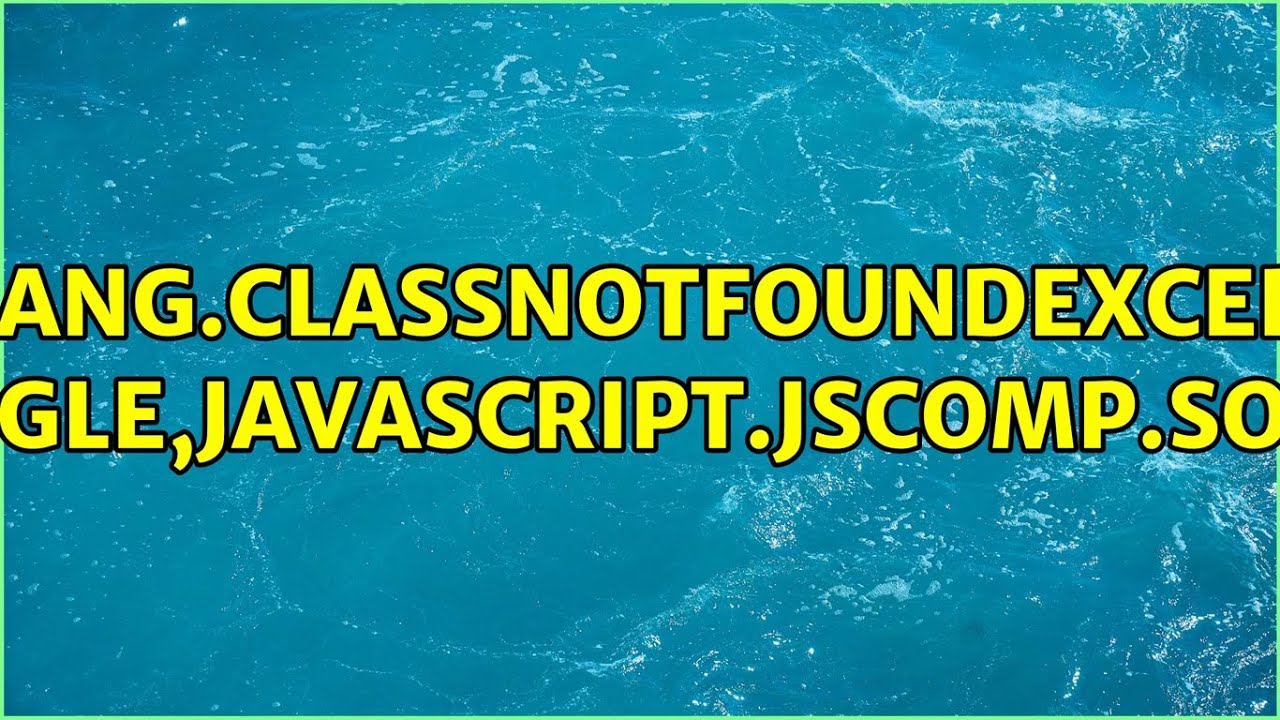 java.lang.classnotfoundexception: com.google,javascript.jscomp.SourceFile
