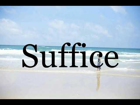How To Pronounce Suffice🌈🌈🌈🌈🌈🌈Pronunciation Of Suffice