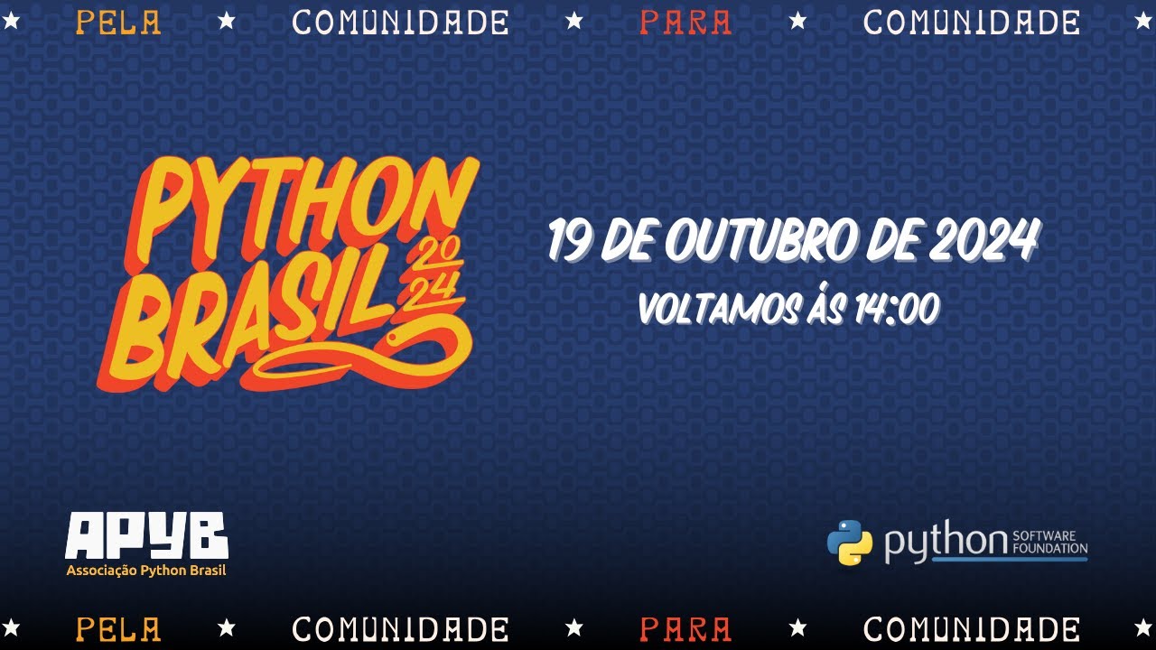 Python Brasil 2024 | 19 de outubro | Tarde