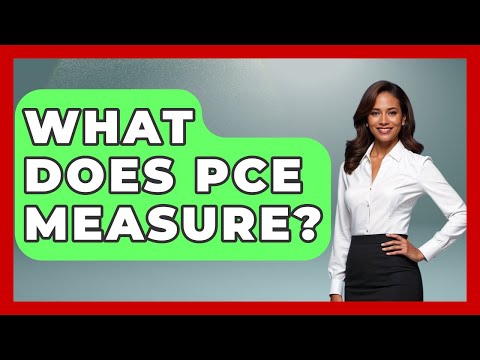 What Does PCE Measure? - Learn About Economics