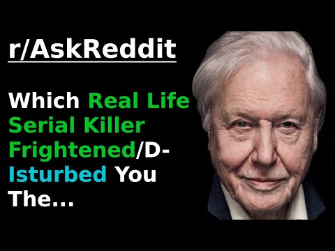 (David Attenborough) Which real life serial killer...