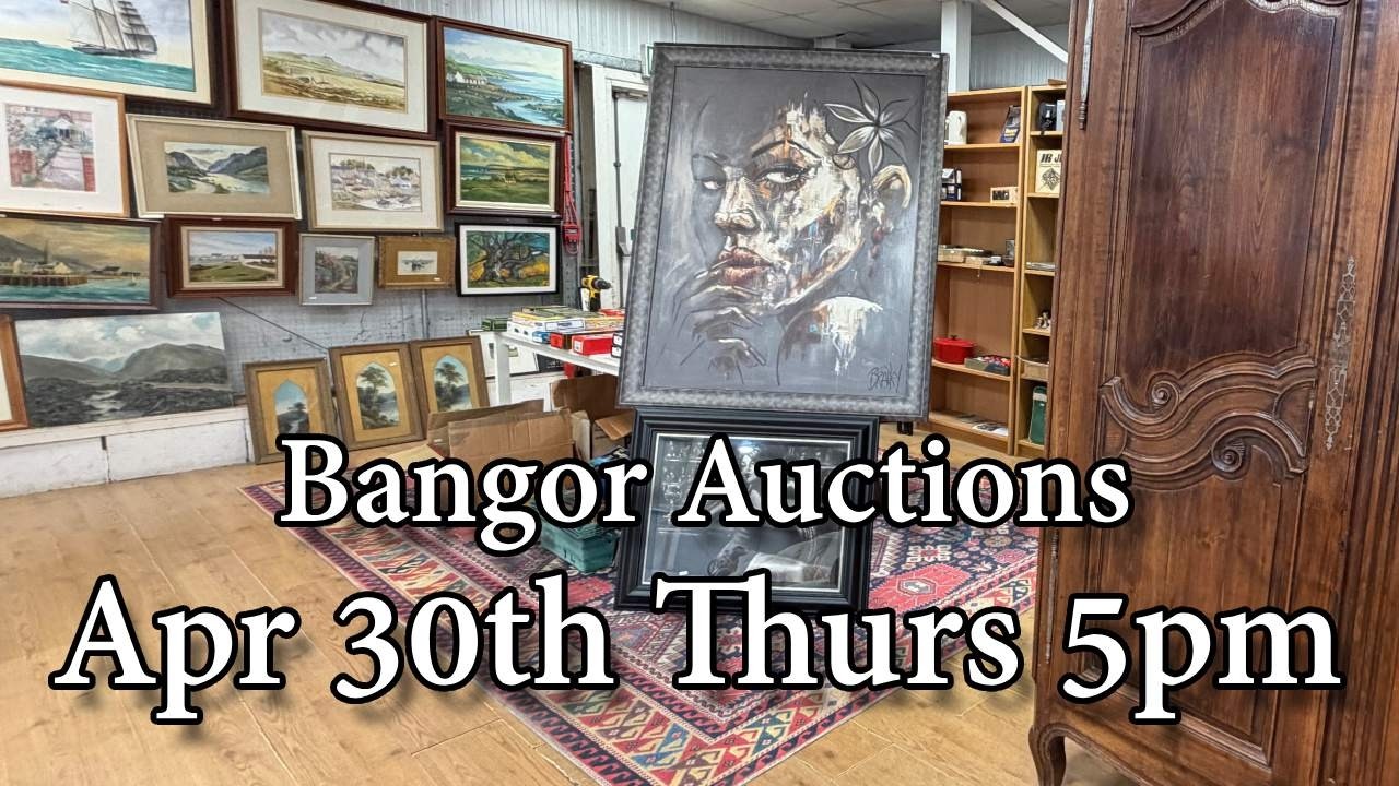 Bangor Auction Preview - April 30th - Thursday @ 5pm