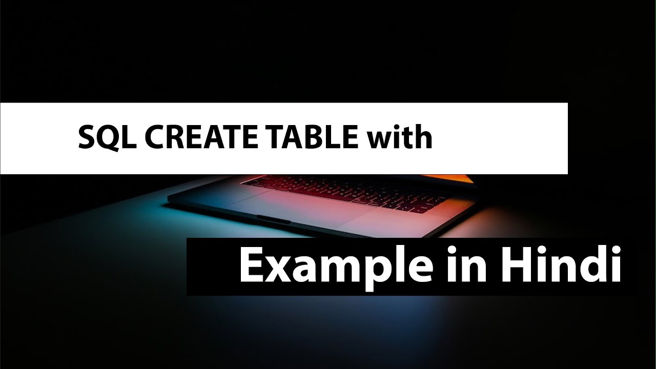 SQL CREATE TABLE with Example in Hindi | SQL Tutorial