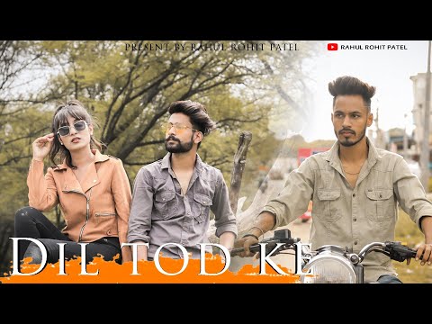 Dil TodKe |Hasti Ho Mera | Heart Touching love story | BPraak | latest hindi song |Rahul Rohit Patel