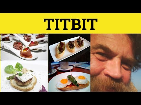 🔵 Titbit Meaning - Tidbit Examples - Titbit Defined - Titbit Definition - Titbit Tidbit - Informal