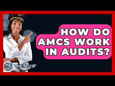 How Do AMCs Work In Audits? - Air Traffic Insider