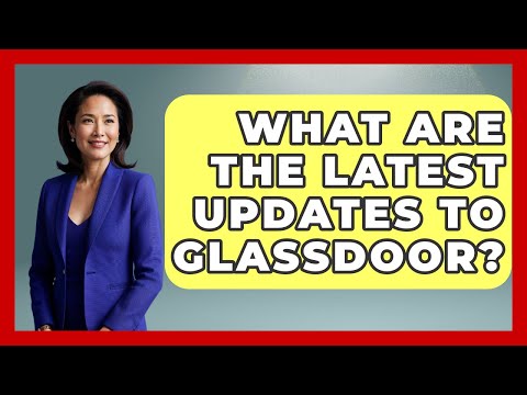 What Are The Latest Updates To Glassdoor? - Job Success Network