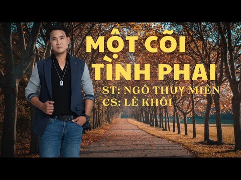 Ca sĩ lê khôi - một cõi tình phai - nhạc sĩ ngô thuỵ miên | nhạc hay nhất.