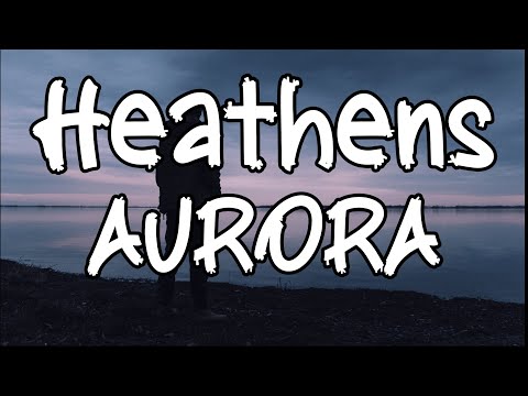 AURORA - Heathens (Lyrics)