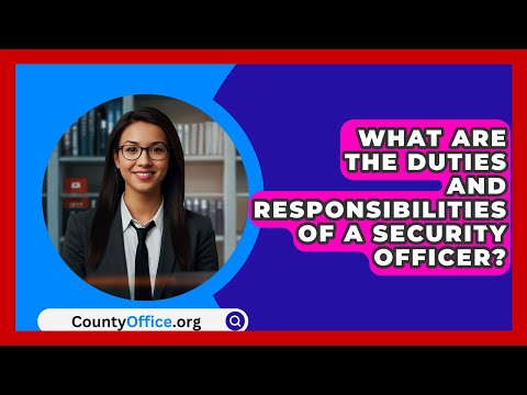 What Are The Duties And Responsibilities Of A Security Officer? - CountyOffice.org
