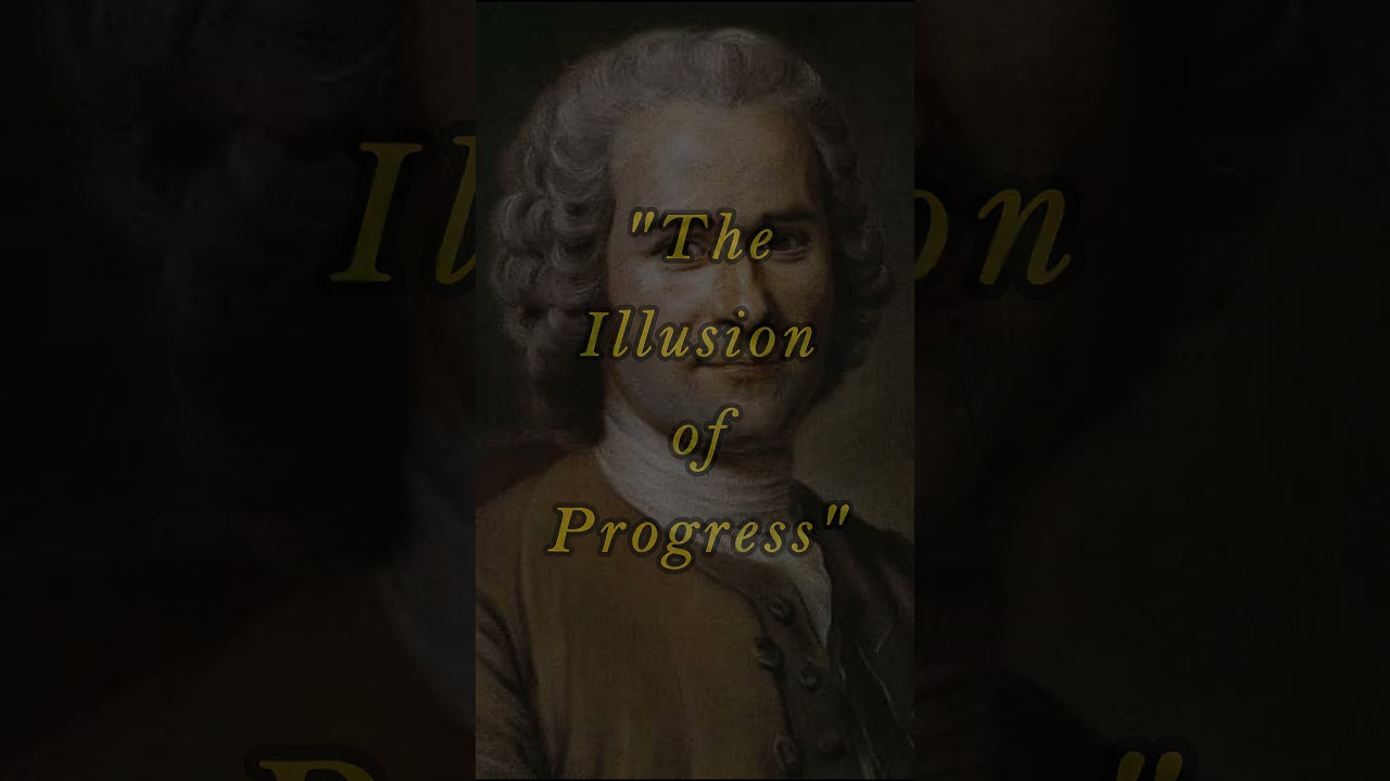 The Illusion of Progress || Jean-Jacques Rousseau #shorts #viral #youtubeshorts #trending #ytshorts