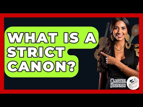 What Is A Strict Canon? - Classical Serenade