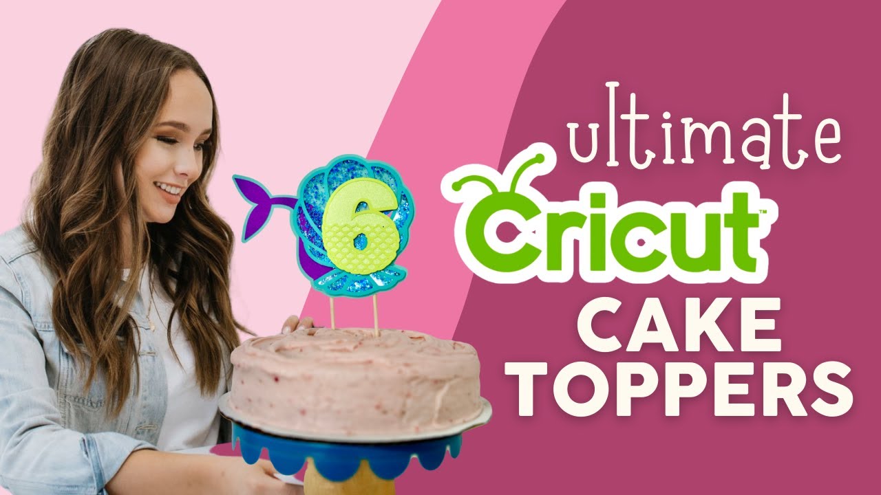 ULTIMATE Cricut Cake Toppers! How To Tutorial + Tips!