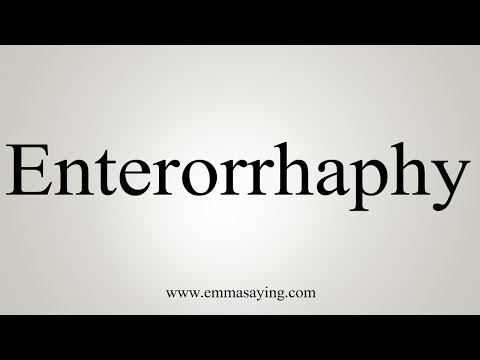 How To Say Enterorrhaphy