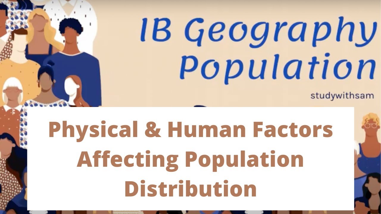 IB Geography: Physical & Human Factors Affecting Population Distribution