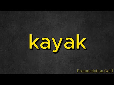 How to Pronounce Kayak - Say it Correctly Every Time!