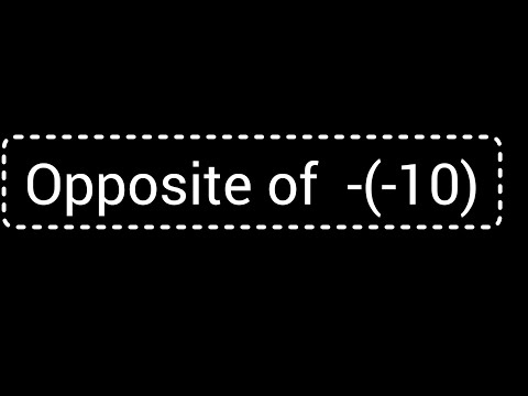 What is the opposite of - (-10)?||Write the opposite of the opposite of negative 10