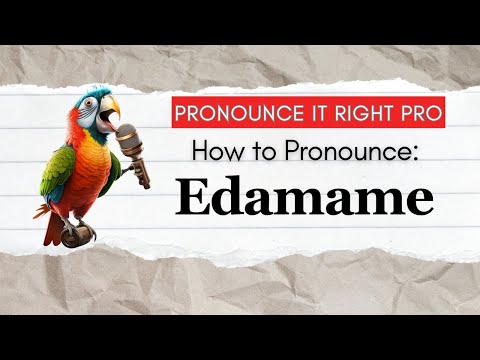 How to Pronounce: Edamame