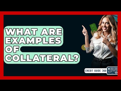 What Are Examples Of Collateral? - CreditGuide360.com