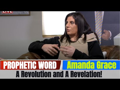 Amanda Grace PROPHETIC WORD Updates - A Revolution and A Revelation!