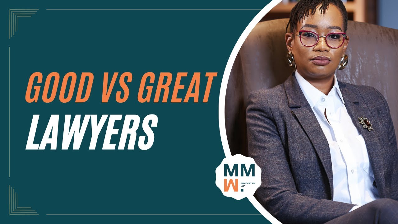 Good Versus Great Lawyers - A Kenyan Lawyer's Perspective (MMW Advocates LLP)