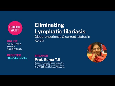 Eliminating Lymphatic filariasis- Global experience & current  status in Kerala - Prof Suma TK