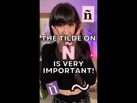The tilde on “ñ” is very important!