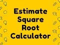 Estimate Square Roots Calculator