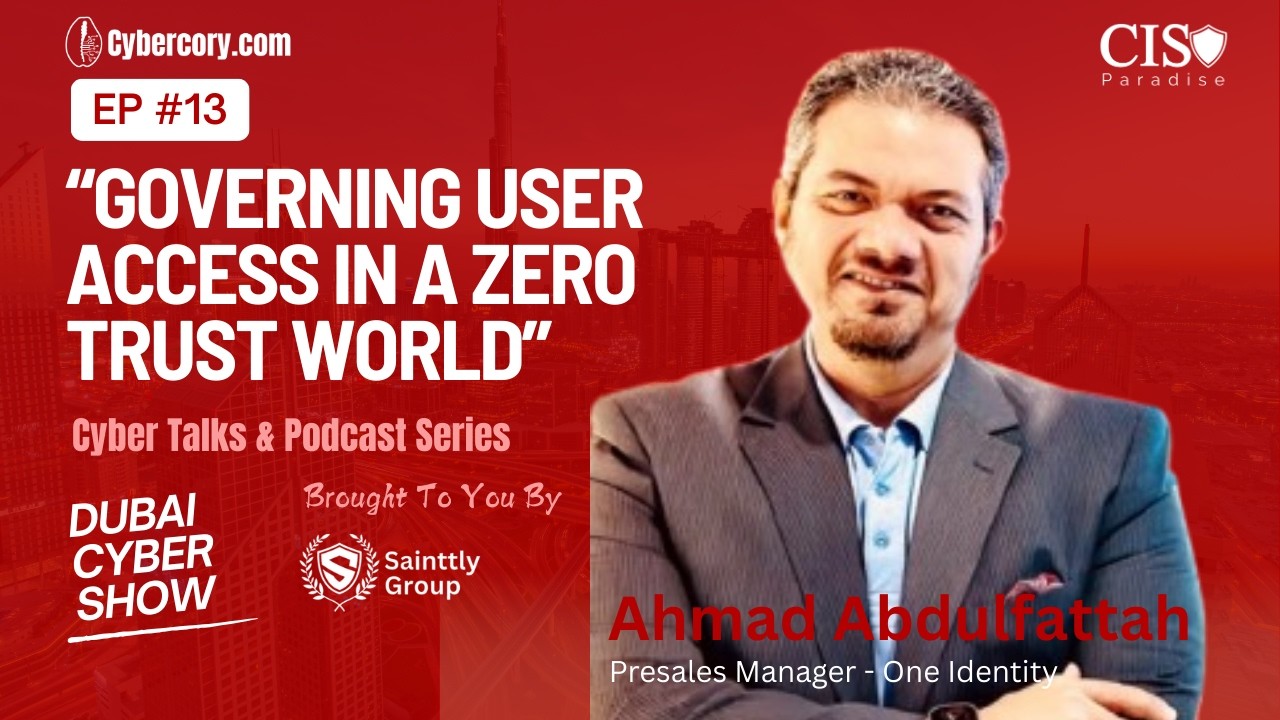 Dubai Cyber Show Ep.13 - Zero Trust & Access Governance: Why Identity is the New Security Perimeter