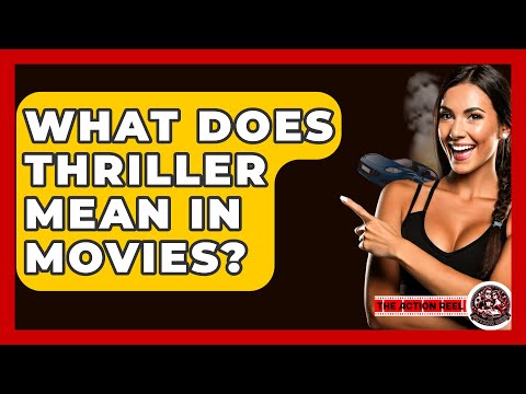 What Does Thriller Mean In Movies? - The Action Reel